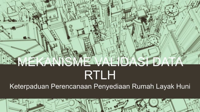 Mekanisme Validasi Data RTLH | PPT