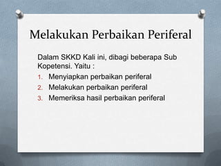 Melakukan perbaikan peripheral | PPSX