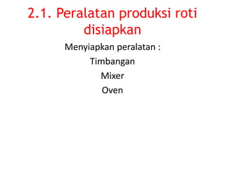 Melakukan Proses Produksi Roti dr map.ppt