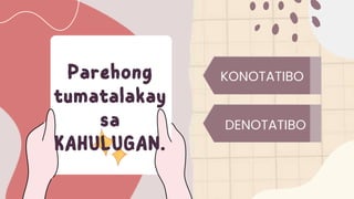 FILIPINO 9 KONOTATIBO AT DENOTATIBO.pptx