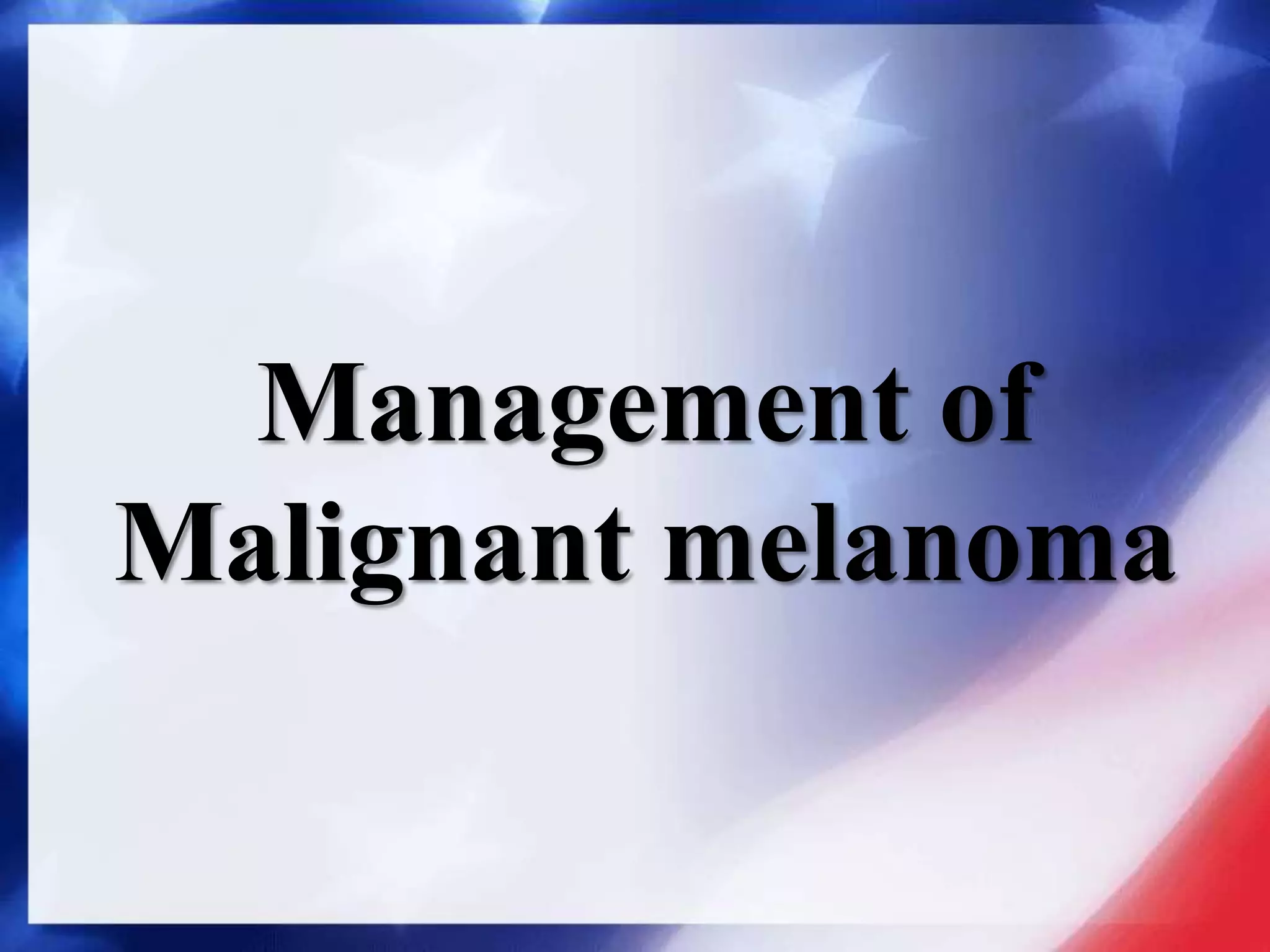 Malignant melanoma Presented by Mo. Haroon Rashid | PPTX