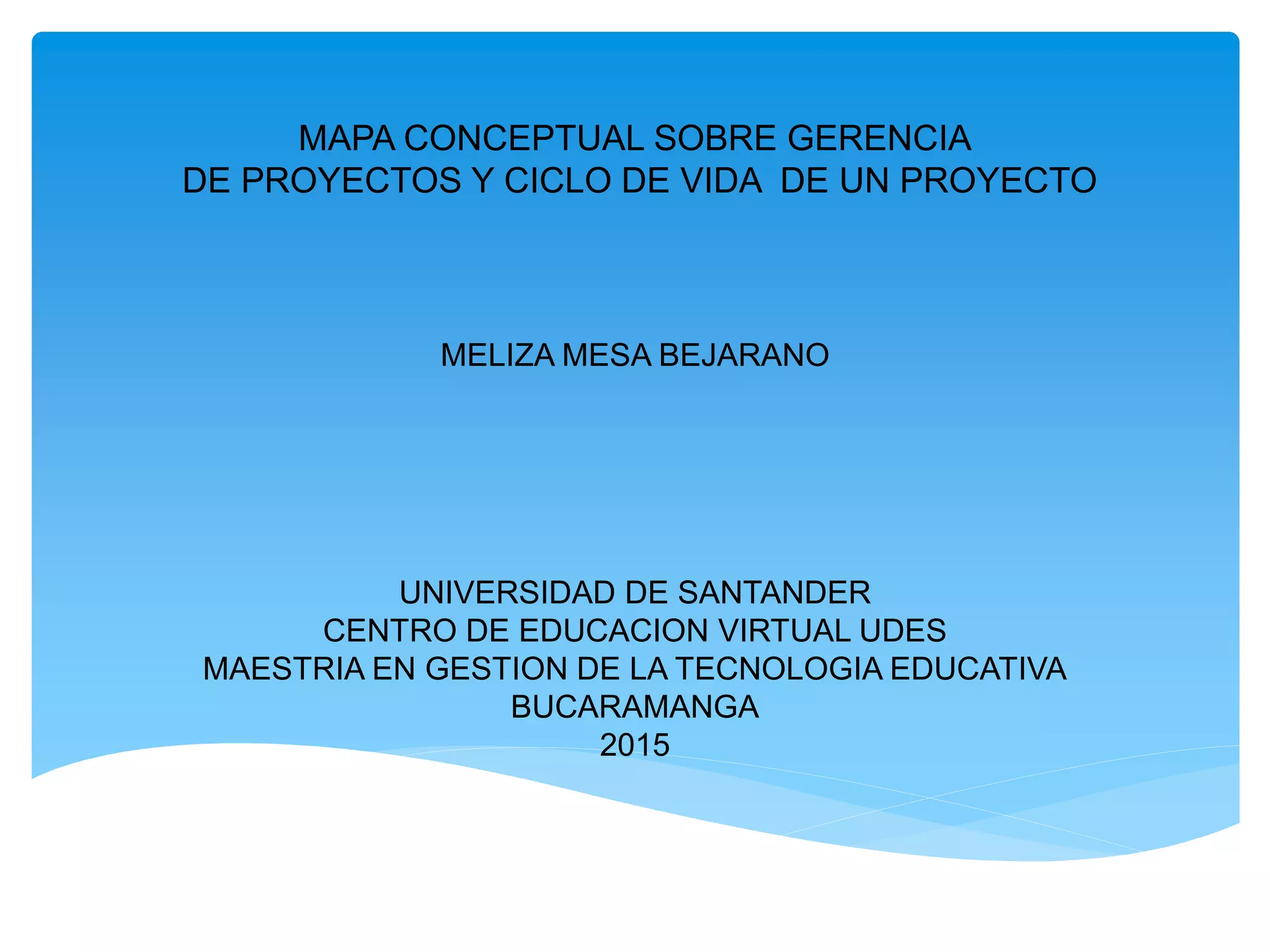 MAPA CONCEPTUAL GERENCIA DE PROYECTOS Y CICLO DE VIDA DE UN PROYECTO | PPT
