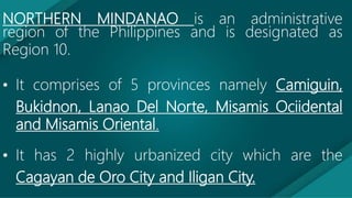 REGION 10: NORTHERN MINDANAO | PPTX