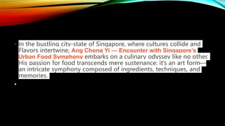 Melodic Bites: Ang Chong Yi’s Culinary Symphony in Singapore | PPT