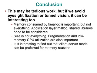 Controlling Memory Footprint at All Layers: Linux Kernel, Applications, Libraries, and Toolchain ...