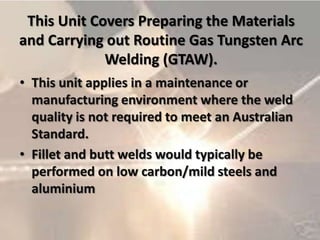 Mem05049 b perform routine gas tungsten arc welding | PPTX