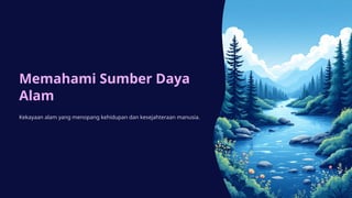 Memahami-Sumber-Daya-Alam pada lingkungan sekitar | PPTX