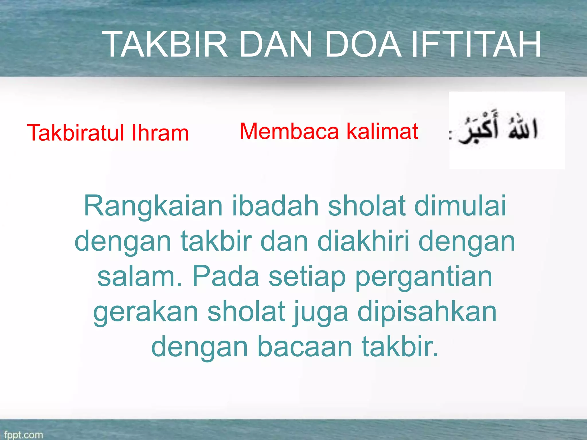 Memahami bacaan sholat-Takbir dan Doa Iftitah | PPT