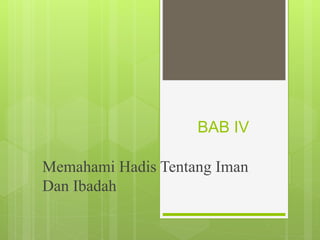 Memahami hadis tentang iman dan ibadah 1 | PPTX