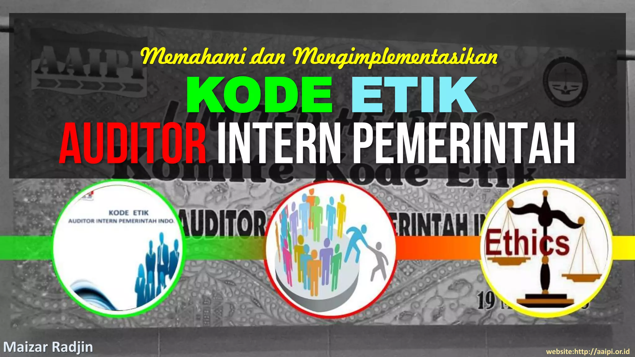 Memahami implementasi kode etik auditor intern pemerintah aaipi-apip | PDF