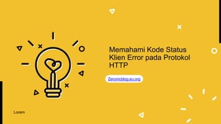 Memahami Kode Status Klien Error pada Protokol HTTP.pptx