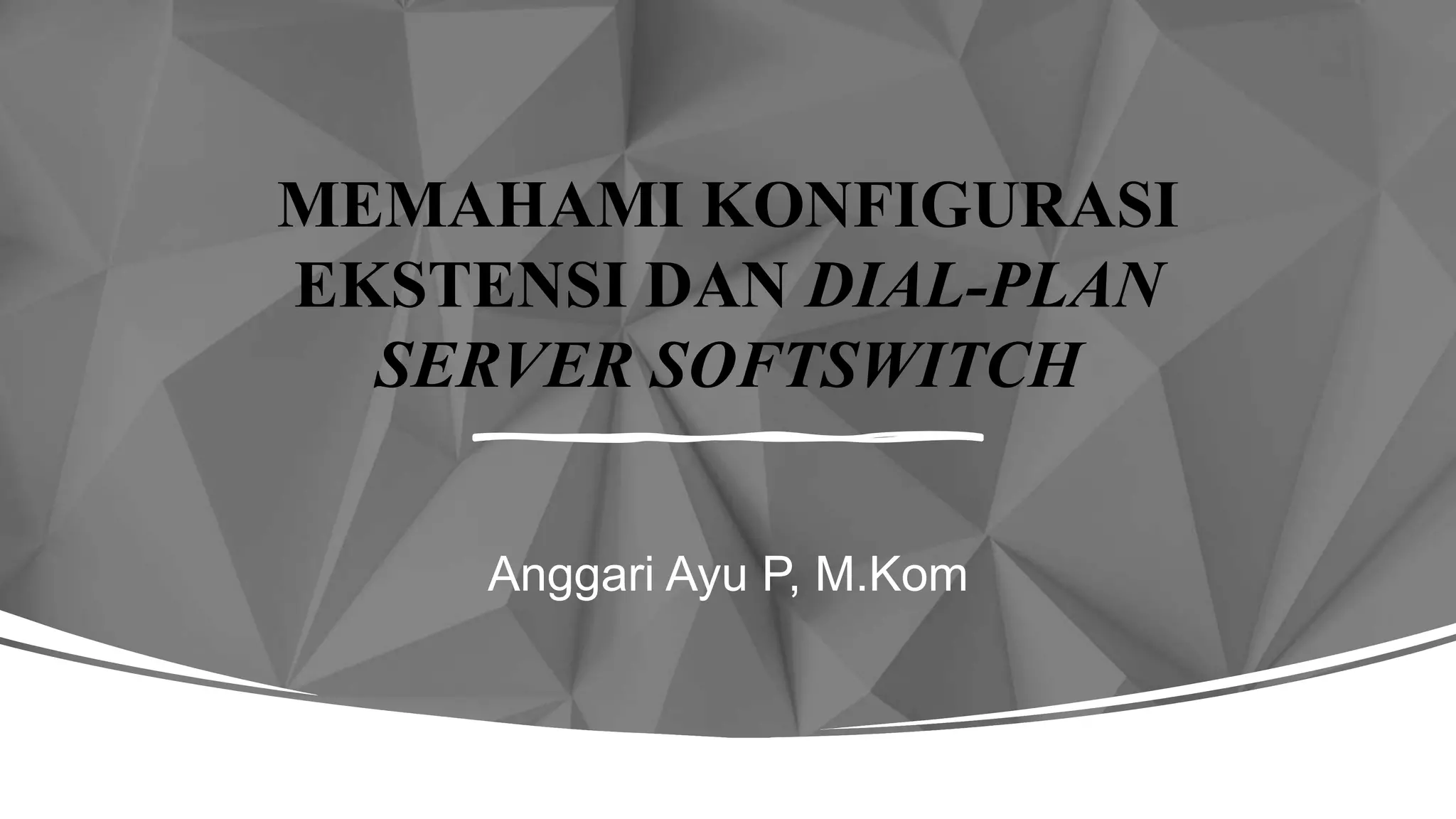 MEMAHAMI KONFIGURASI EKSTENSI DAN DIAL-PLAN SERVER SOFTSWITCH.pptx