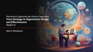 Memahami Organisasi dan Desain Organisasi-from strategy (Bagian 2) | PDF