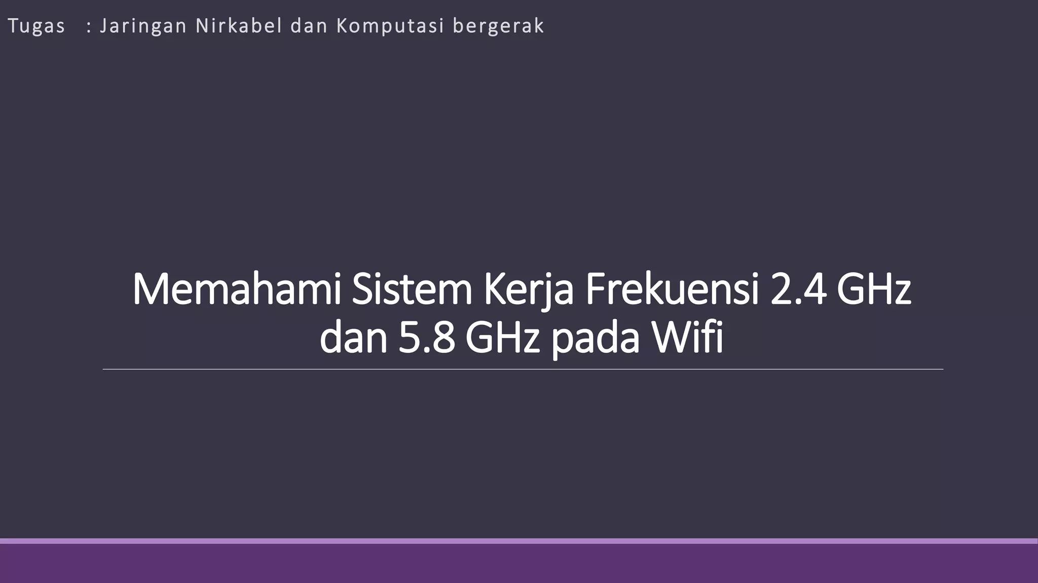 Memahami Sistem Kerja Frekuensi 2.4 GHz dan 5.8 GHZ | PPTX
