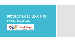 Memanfaatkan Project Based Learning.pptx