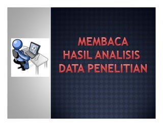 MEMBACA HASIL DAN INTERPRETASI HASIL UJI UJI SPSS | PPTX