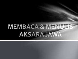 MEMBACA MENULIS AKSARA JAWA.pptx