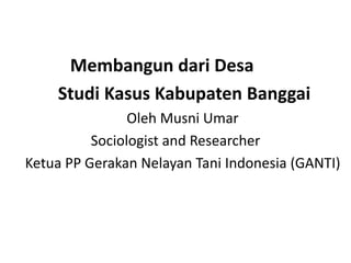 Musni Umar di Kabupaten Banggai "Membangun Dari Desa" | PPTX