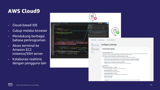 Membangun Cloud Development Environment dengan Amazon EC2 Spot Instances dan AWS Cloud9 | PPT