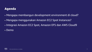 Membangun Cloud Development Environment dengan Amazon EC2 Spot Instances dan AWS Cloud9 | PPT
