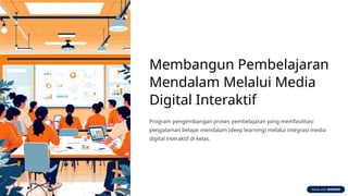 Membangun-Pembelajaran-Mendalam-Melalui-Media-Digital-Interaktif (1).pptx