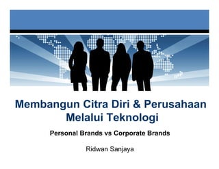 Membangun Citra Diri & Perusahaan Melalui Teknologi | PPT