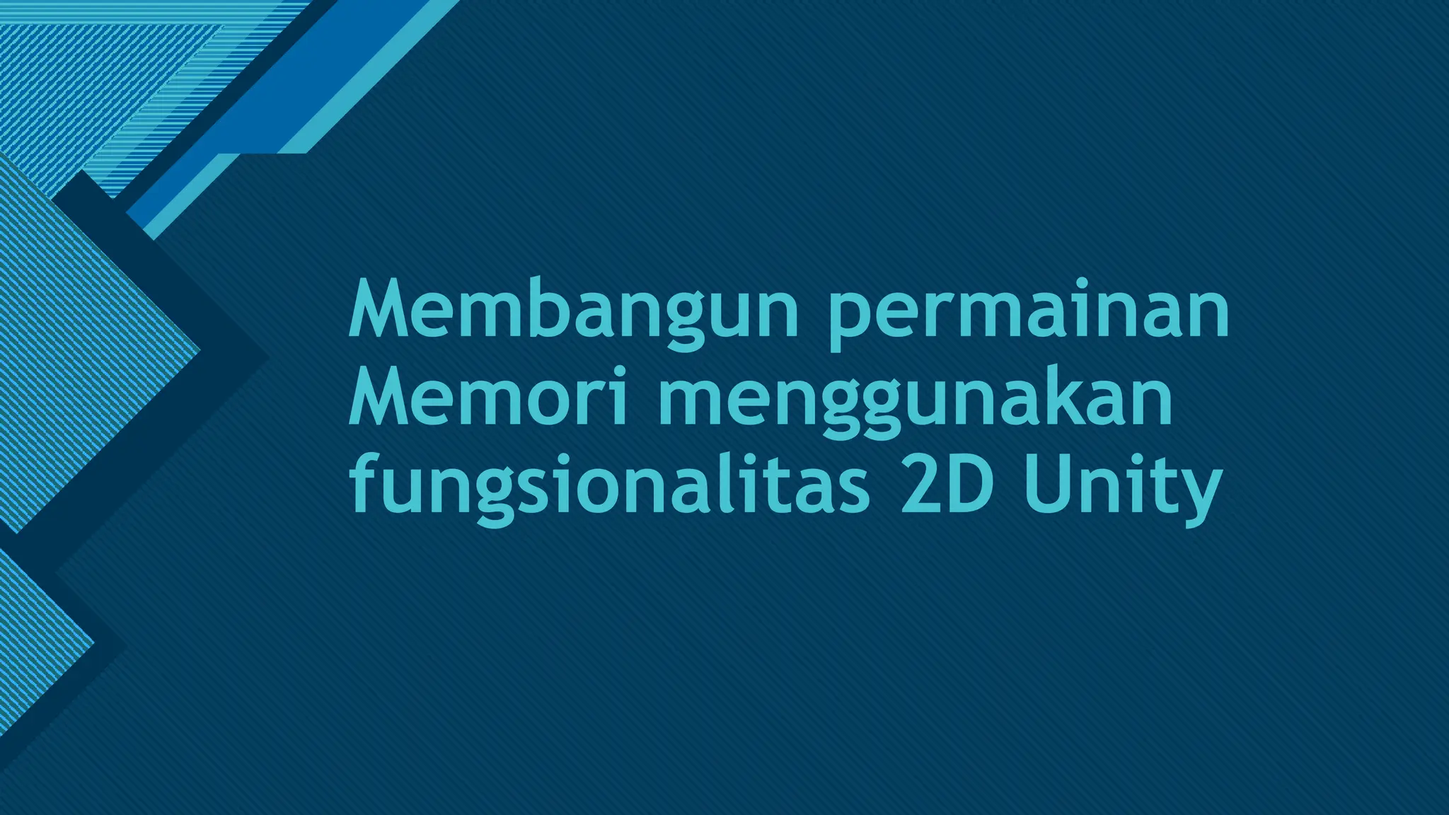 Membangun permainan Memori menggunakan fungsionalitas 2D Unity.pptx