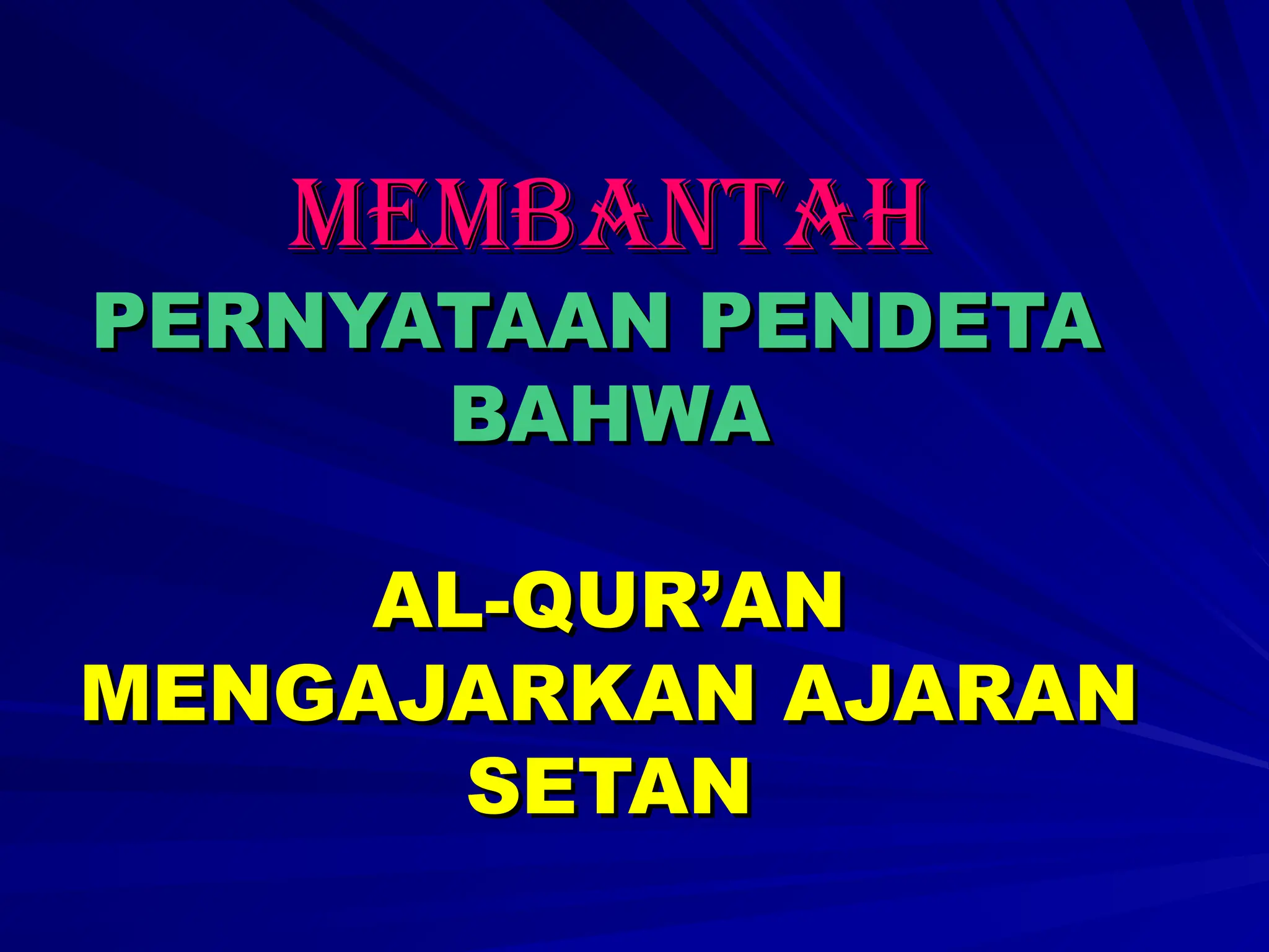 MEMBANTAH PERNYATAAN PENDETA BAHWA AL-QUR’AN MENGAJARKAN AJARAN SETAN.ppt