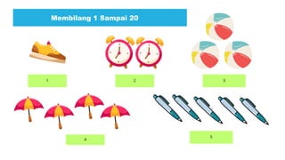 Membilang Banyak Benda 1 sampai dengan 20.pptx
