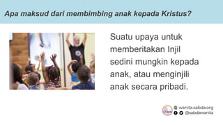 Membimbing Anak kepada Kristus | PPTX