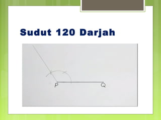 Membina sudut 30,60,90 dan 120 darjah | PPT
