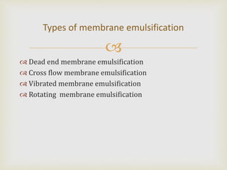 Membrane emulsification in food industry | PPTX