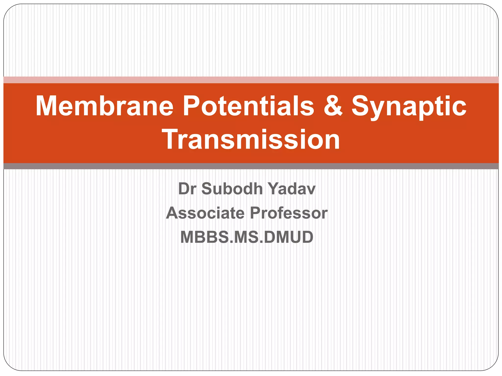 Membrane Potentials Synaptic Transmission.pptx