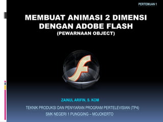 Membuat animasi 2 d dengan adobe flash pewarnaan object (pertemuan 1) | PPT