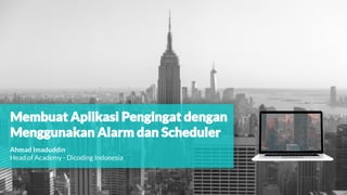Dicoding Developer Coaching #18: Android | Membuat Aplikasi Pengingat ...