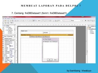 Membuat laporan di delphi 7 | PPT