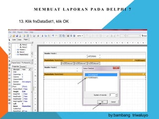 Membuat laporan di delphi 7 | PPT