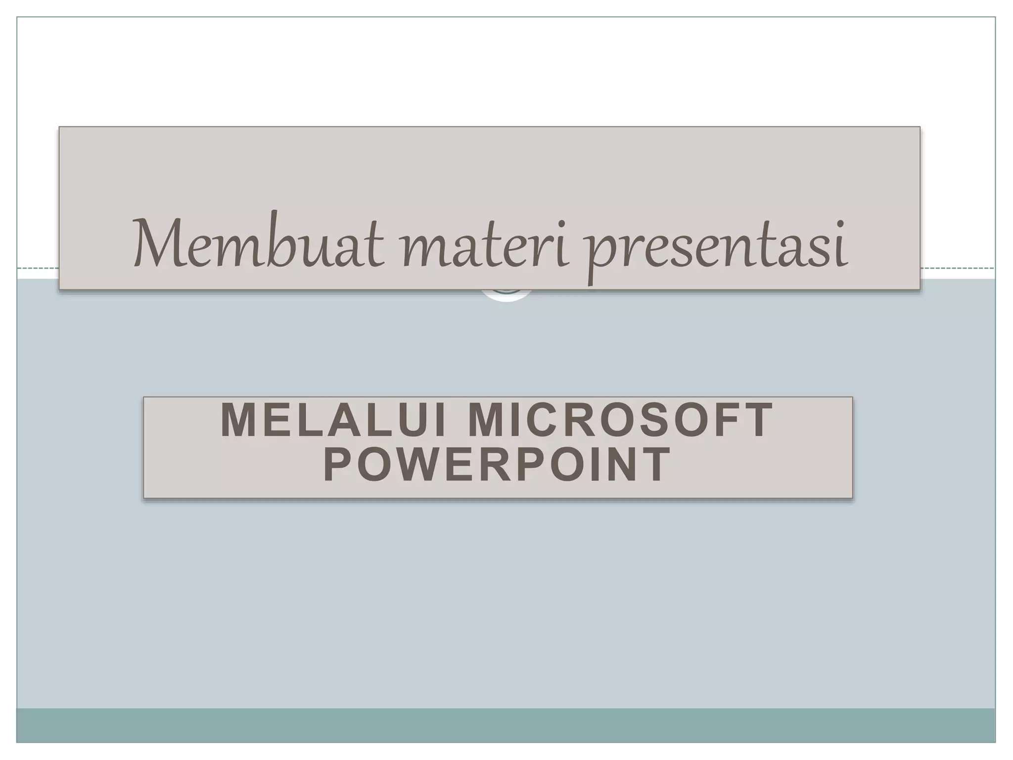 Membuat materi presentasi | PPT