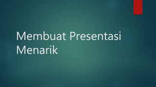 Membuat presentasi menarik 1 | PPT
