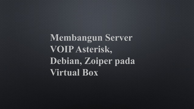 Membuat Server VOIP Asterisk, l Box.pptx