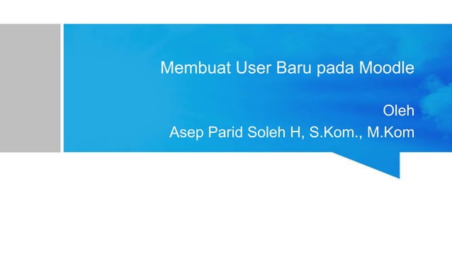 Membuat user baru pada moodle | PPTX
