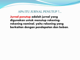 Membukukan jurnal penutup | PPTX