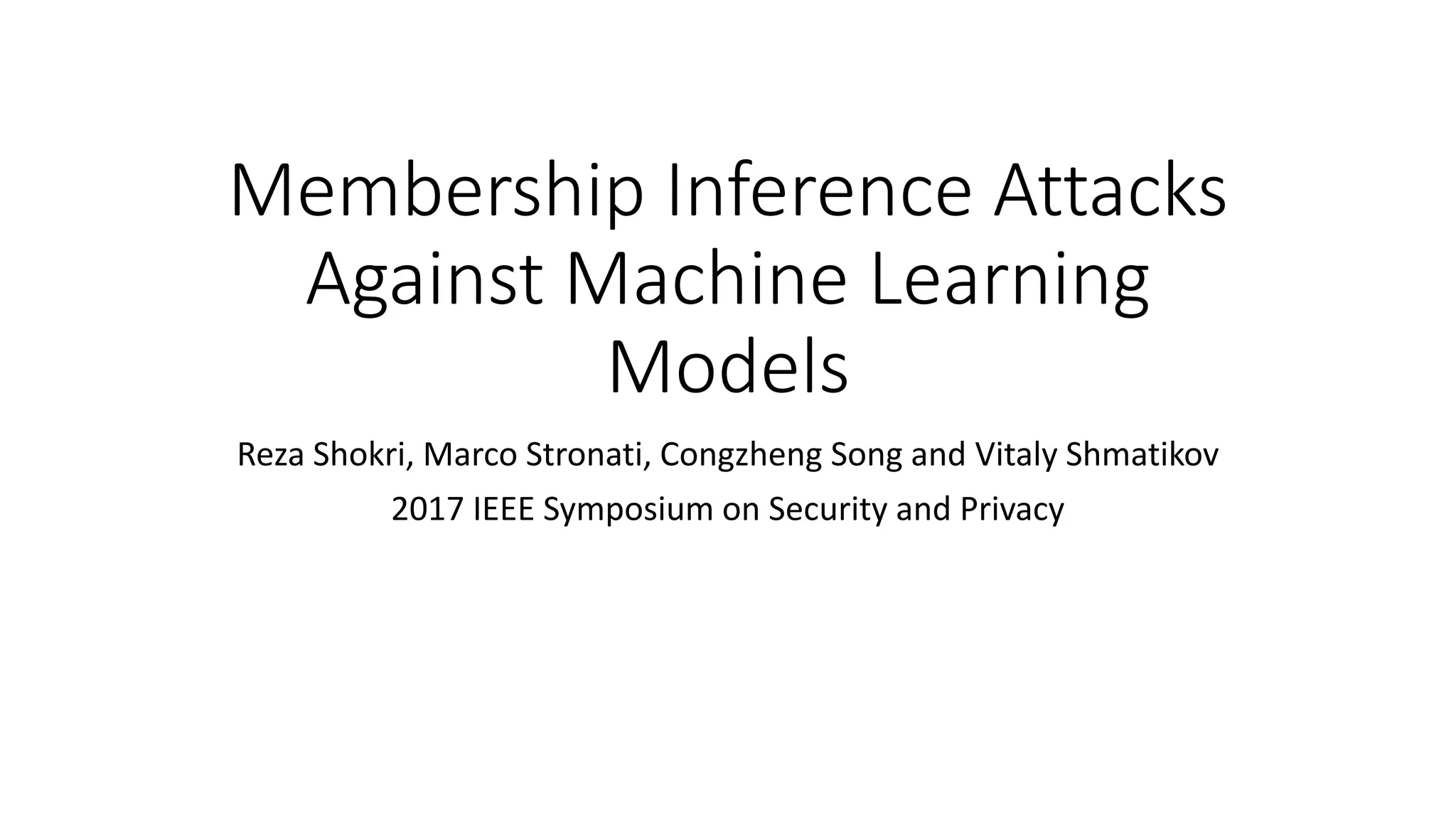 Memebership inference attacks against machine learning models | PPTX
