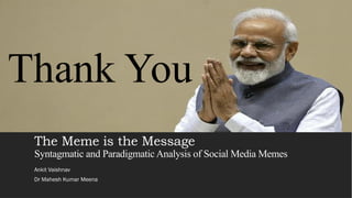 Meme is the message : Meme and popular culture | PPTX