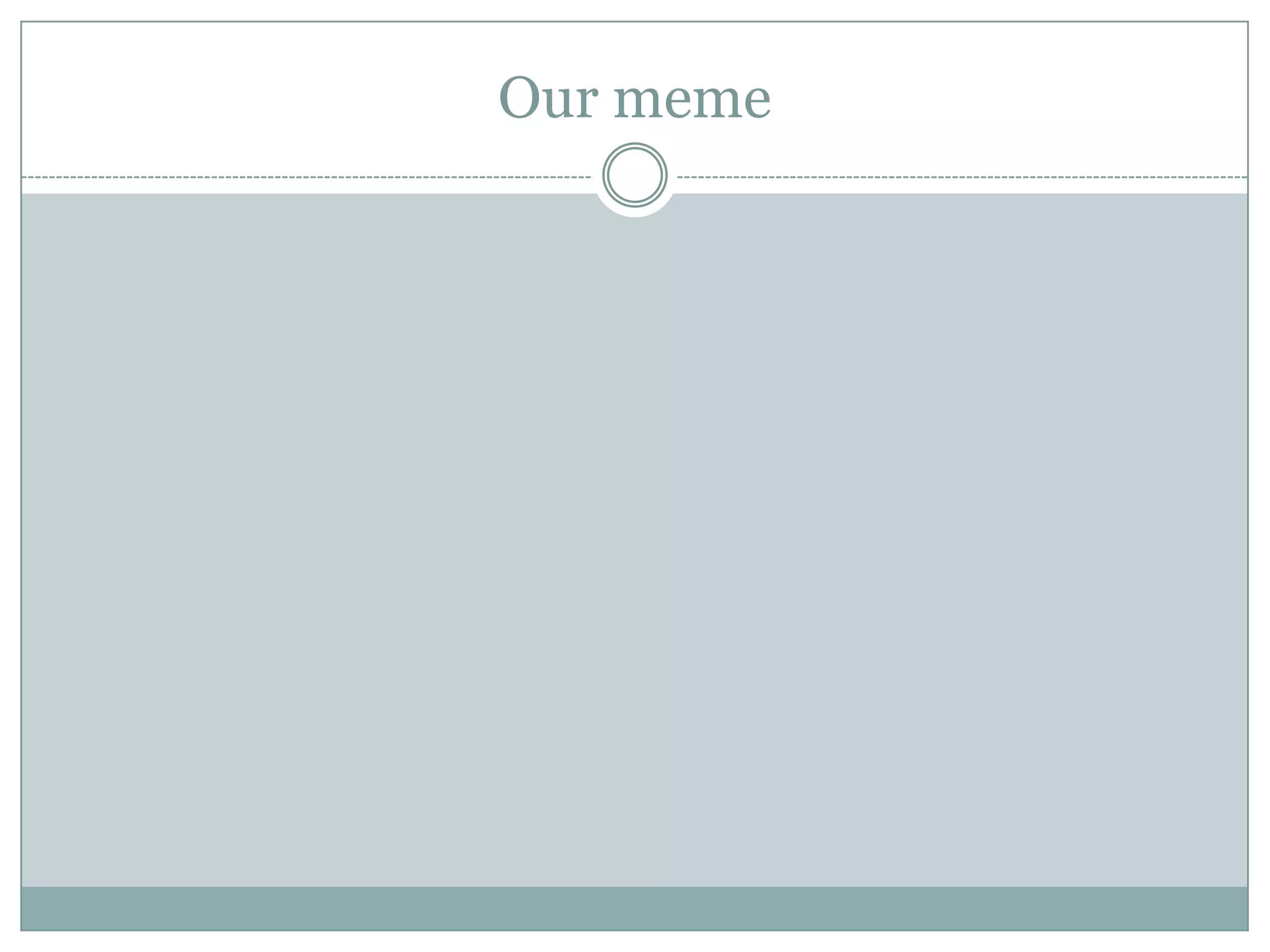 Meme Powerpoint | PPTX | Internet | Computing