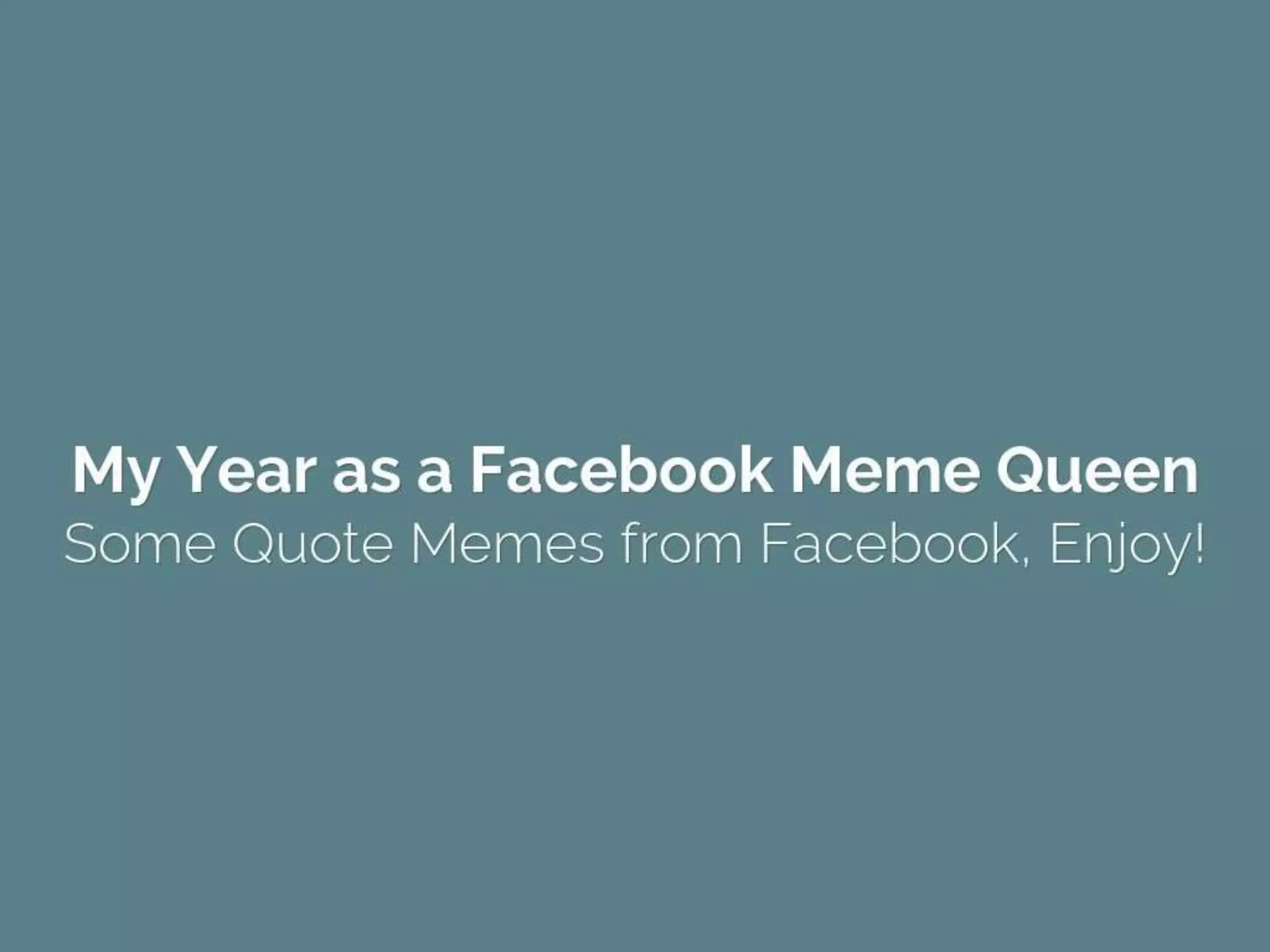 My year as Meme Queen on Facebook | PPT