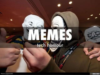 Memes - tech humour | PPTX | Humor and Satire | Pop Culture