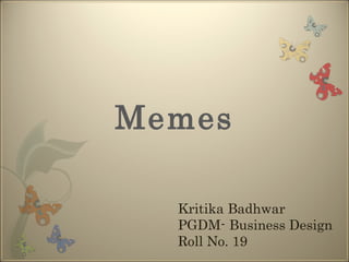 Memes Kritika Badhwar | PPT
