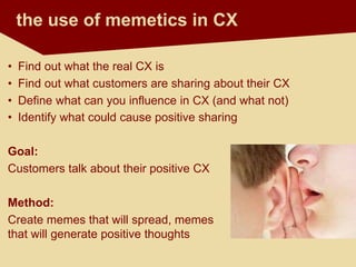 Memetics - a brand new method to discover true CX | PPT