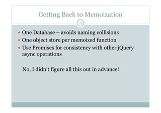 Persistent Memoization with HTML5 indexedDB and jQuery Promises | PDF